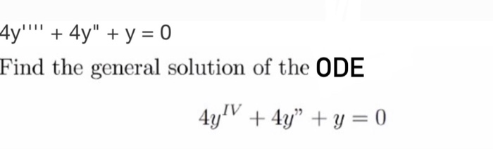 Solved 4y'"' + 4y" + y = 0 Find the general solution of the | Chegg.com