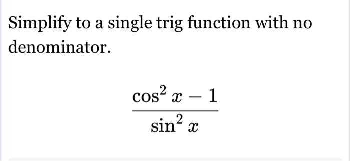 Solved Simplify to a single trig function with no | Chegg.com
