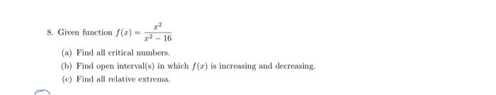 Solved 8. Given function f(x)=x2−16x2 (a) Find all critical | Chegg.com
