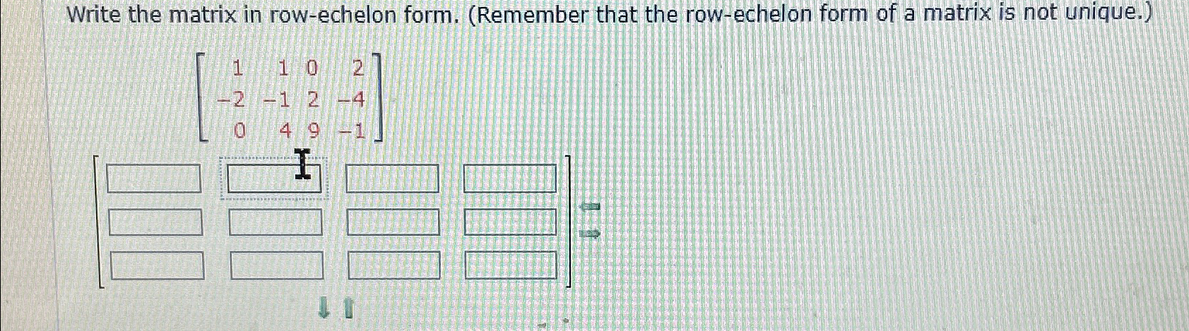Solved Write the matrix in row-echelon form. (Remember that | Chegg.com