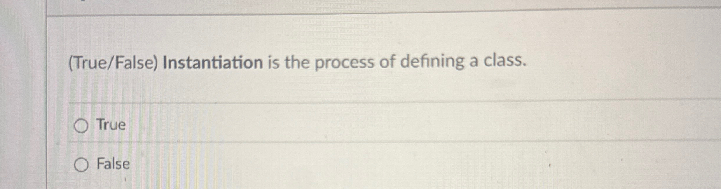 Solved (True/False) ﻿Instantiation is the process of | Chegg.com