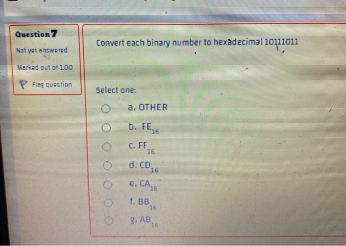Solved Question 7 Convert each binary number to hexadecimal | Chegg.com