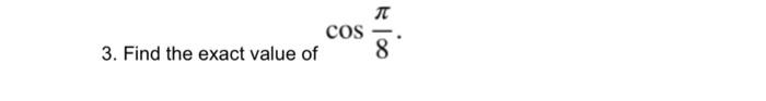 Solved 3. Find the exact value of cos8π | Chegg.com