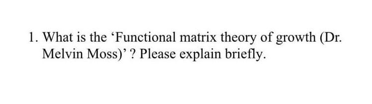 Solved 1. What is the 'Functional matrix theory of growth | Chegg.com