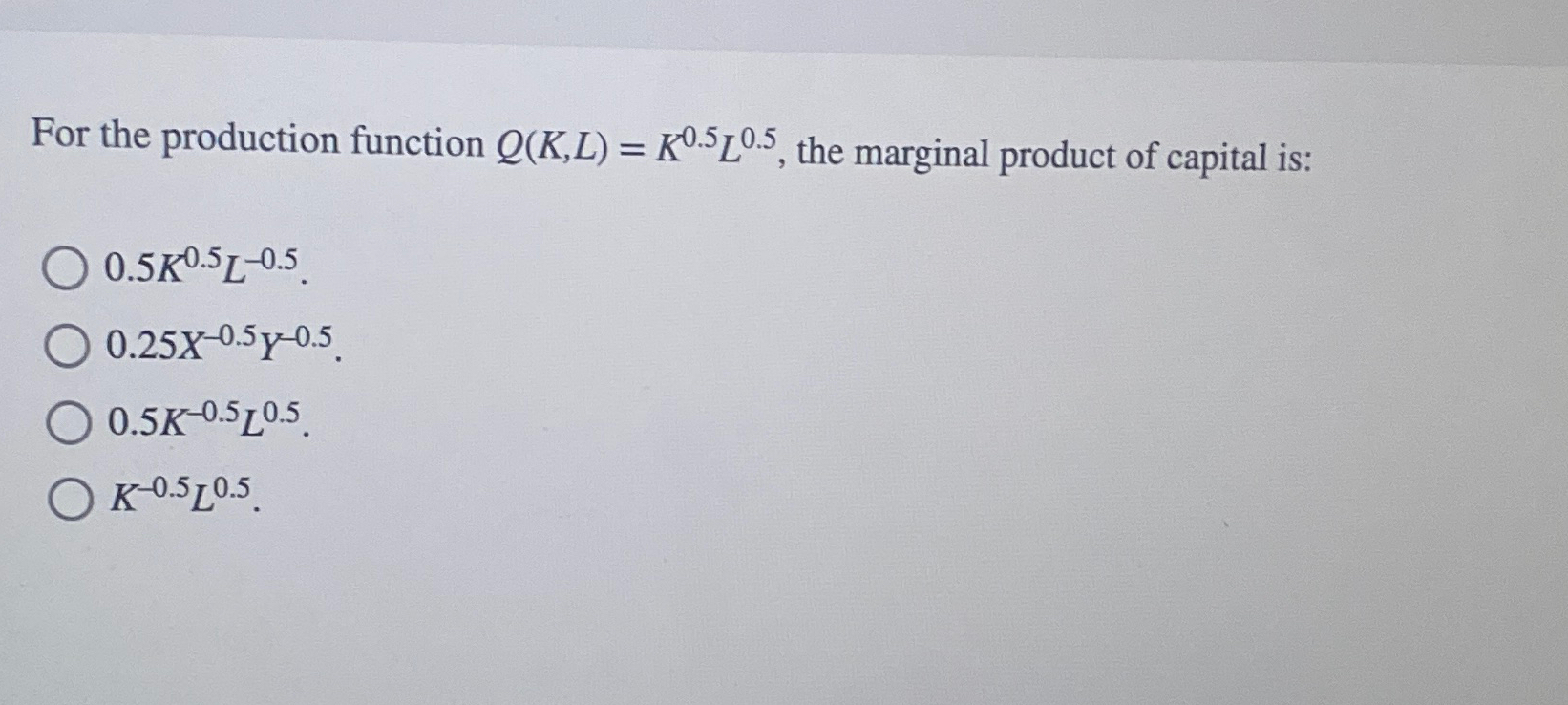 Solved For the production function Q(K,L)=K0.5L0.5, ﻿the | Chegg.com