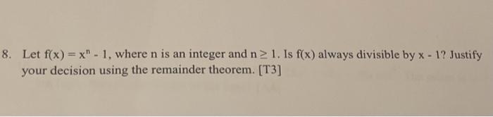 Solved 8. Let f(x)=xn−1, where n is an integer and n≥1. Is | Chegg.com