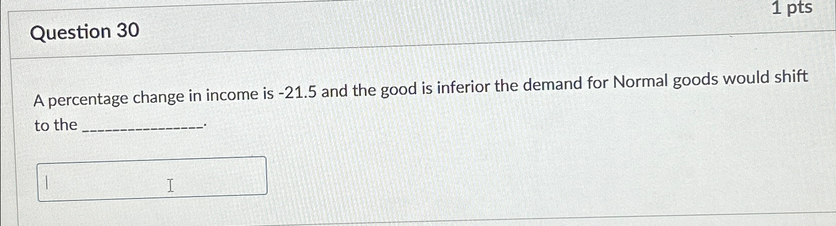 Solved Question 30A percentage change in income is -21.5 | Chegg.com