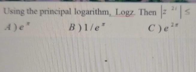 Solved Using The Principal Logarithm Logz Then Ae B 1 E