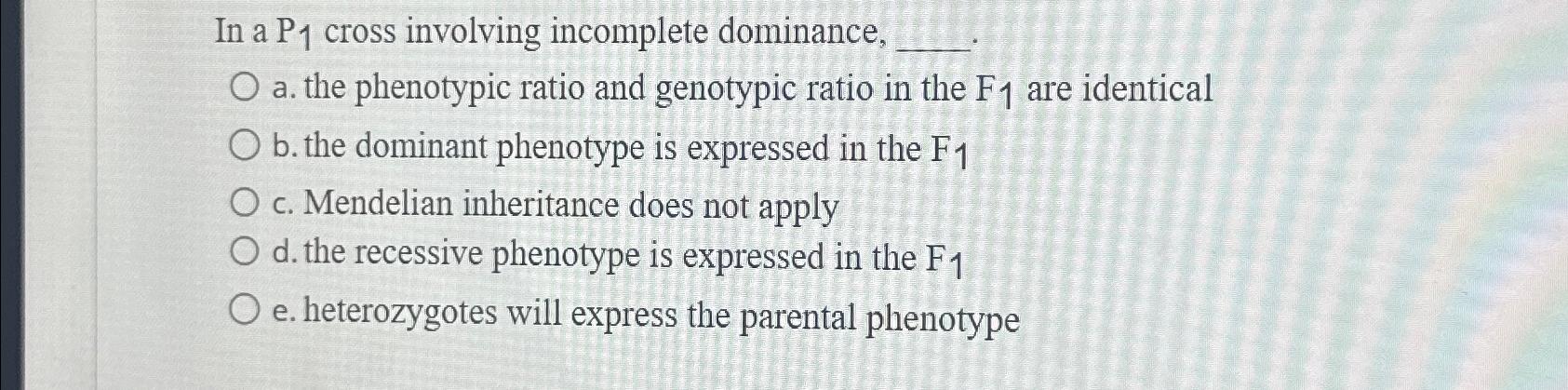 Solved In a P1 ﻿cross involving incomplete dominance,a. ﻿the | Chegg.com