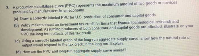 Solved 2. A production possibilities curve (PPC) represents | Chegg.com