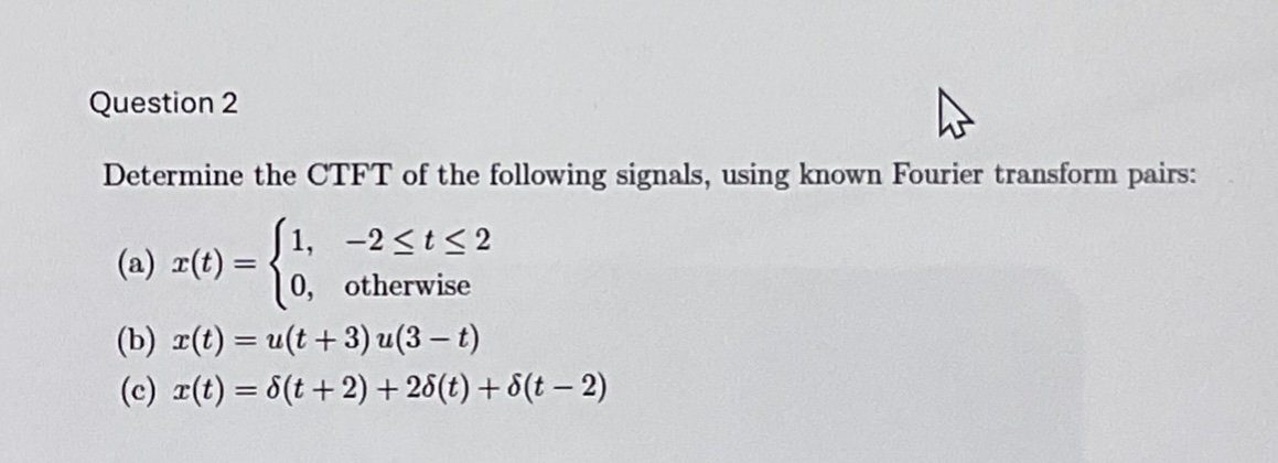 Solved Determine the CTFT of the following signals, using | Chegg.com