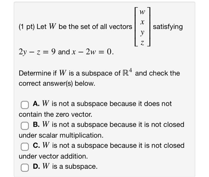 Solved (1 pt) Let W be the set of all vectors ⎣⎡wxyz⎦⎤ | Chegg.com Solved (1 pt) Let W be the set of all vectors ⎣⎡wxyz⎦⎤ | Chegg.com