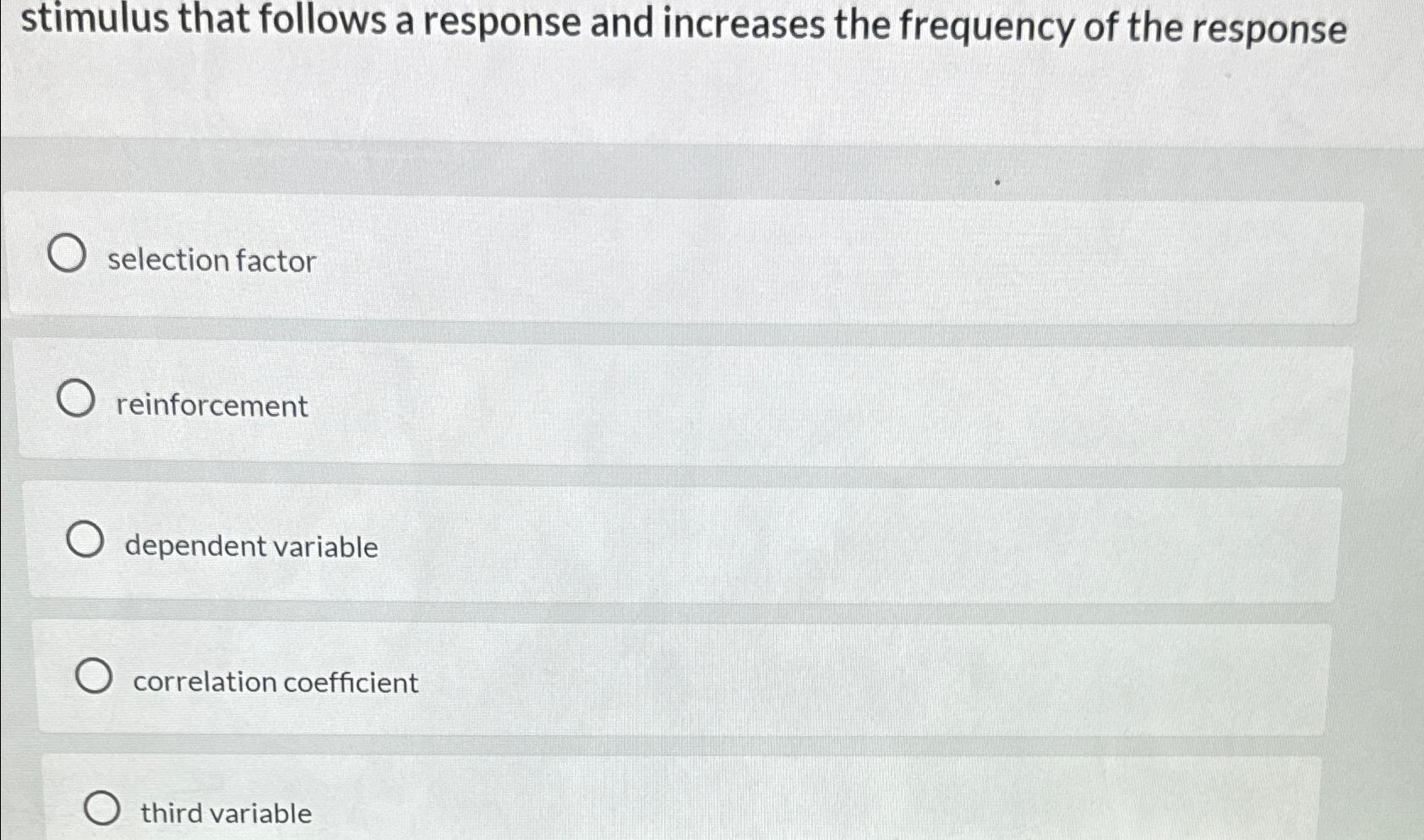Solved stimulus that follows a response and increases the | Chegg.com