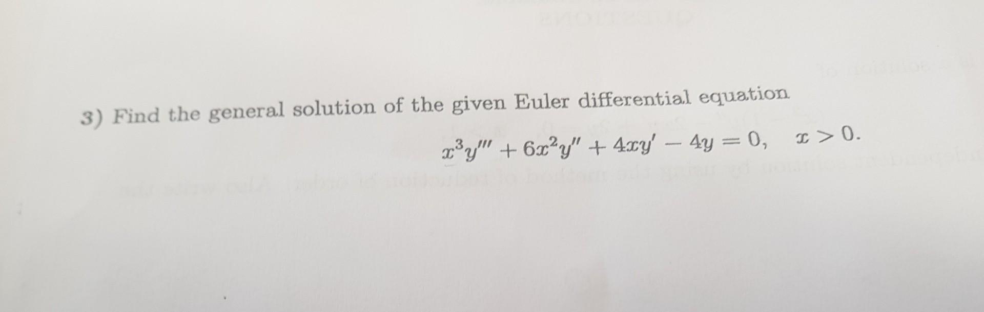 Solved 3) Find the general solution of the given Euler | Chegg.com