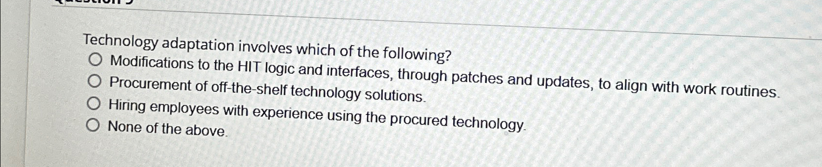 Solved Technology adaptation involves which of the | Chegg.com