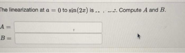 Solved The linearization at a=0 to sin(2x) is . ... Compute | Chegg.com