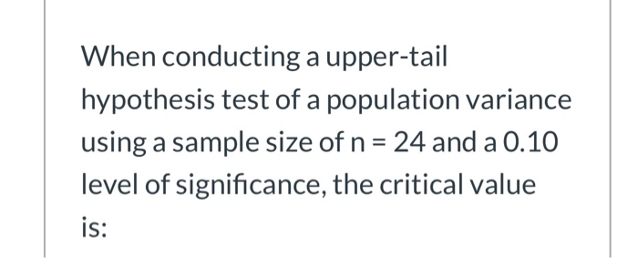 Solved When conducting a upper-tail hypothesis test of a | Chegg.com