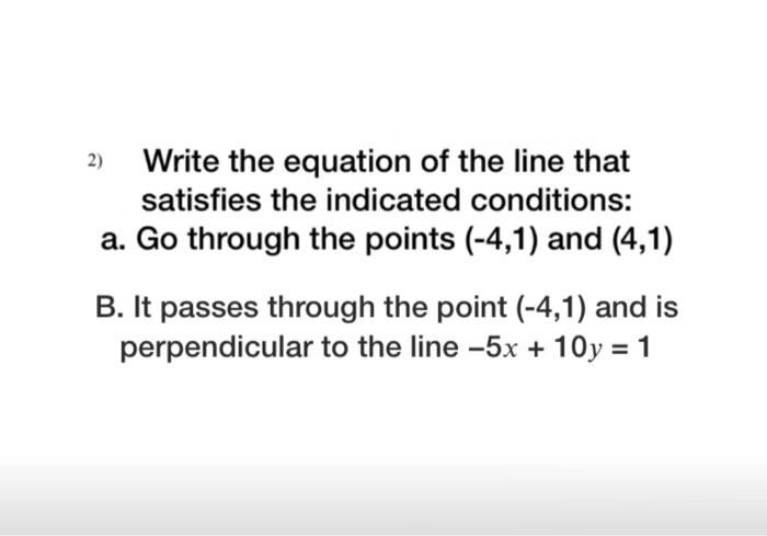 Solved 2 Write The Equation Of The Line That Satisfies The