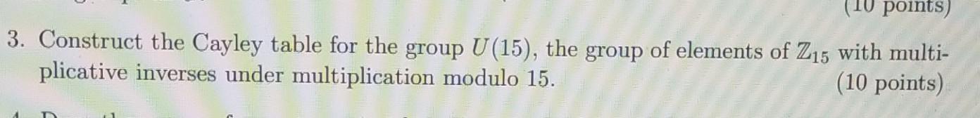 Solved Construct the Cayley table for the group U(15), the | Chegg.com