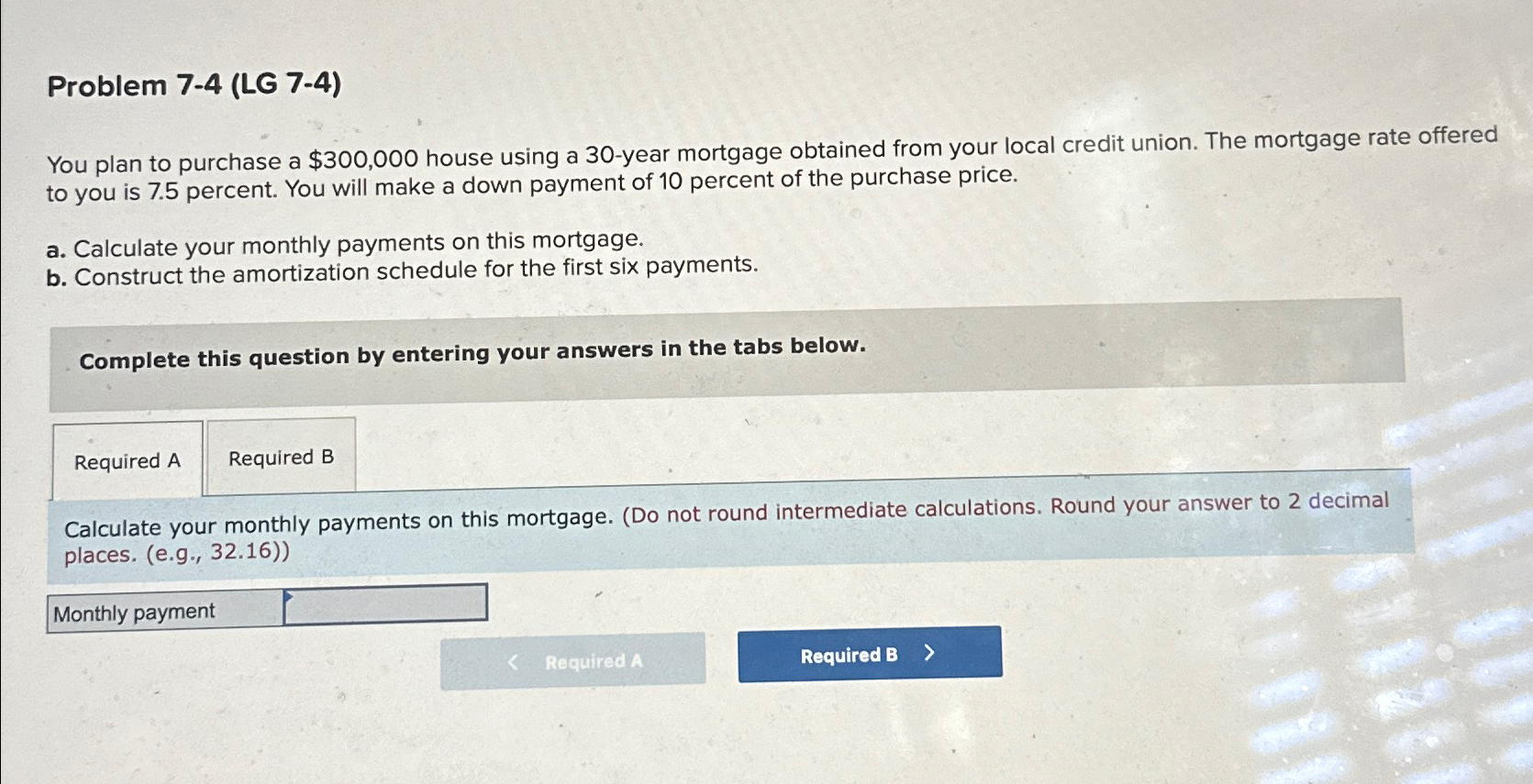 Solved Problem 7-4 (LG 7-4)You plan to purchase a $300,000 | Chegg.com