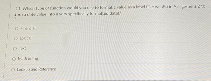 Solved 11. Which type of function would you use to format a | Chegg.com