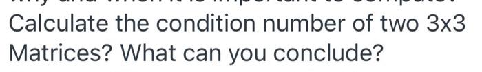 Solved Calculate the condition number of two 3x3 Matrices? | Chegg.com