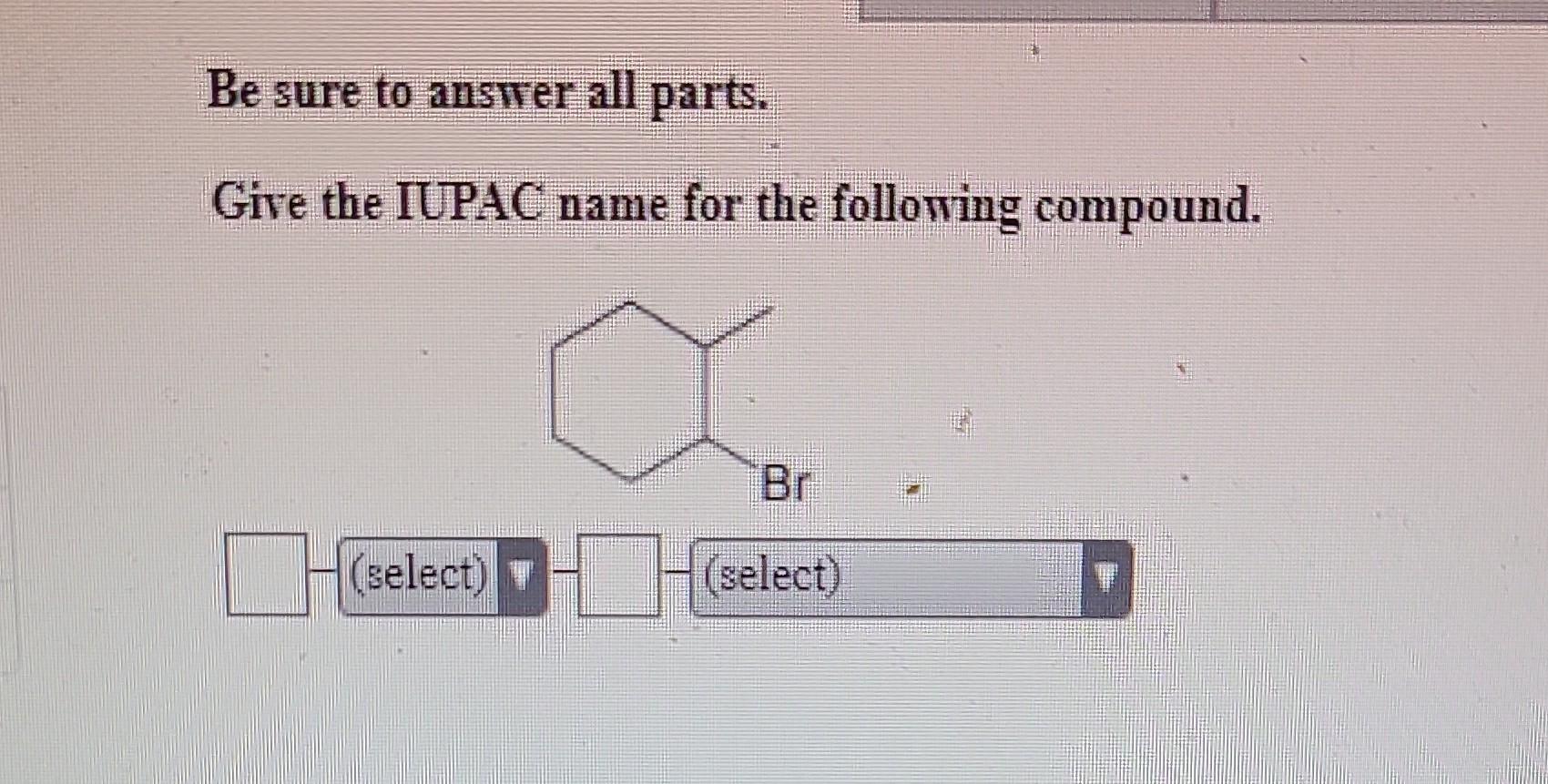 Solved Be sure to answer all parts. Give the IUPAC name for | Chegg.com