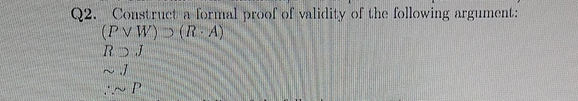 Solved Q2. Coustruet a formal proof of validity of the | Chegg.com