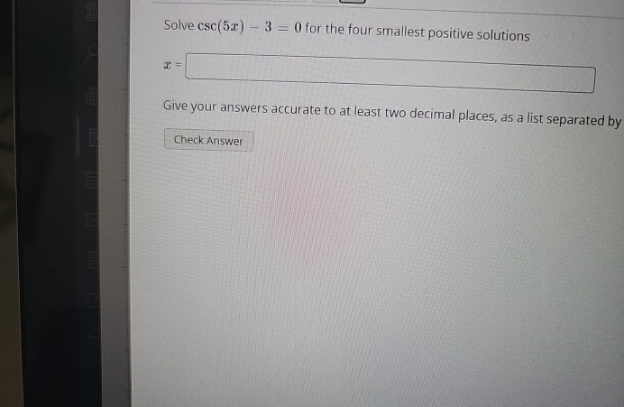 Solve csc(5x)-3=0 ﻿for the four smallest positive | Chegg.com