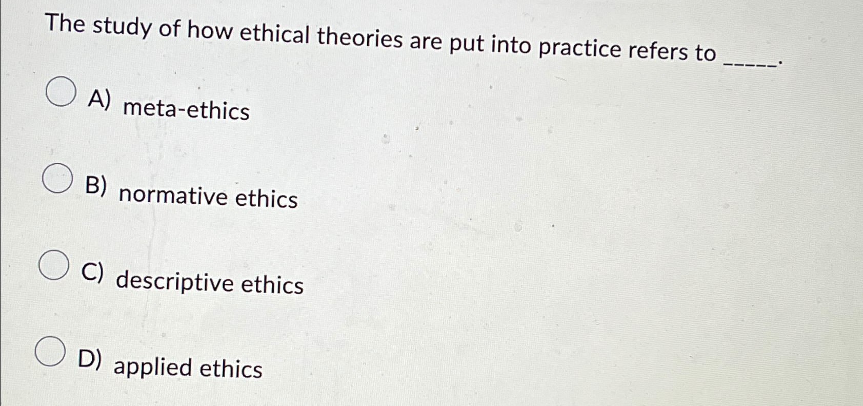 Solved The study of how ethical theories are put into | Chegg.com