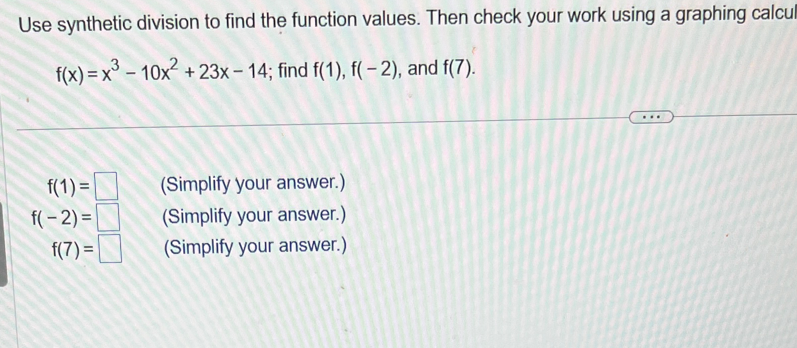 Solved Use synthetic division to find the function values. | Chegg.com