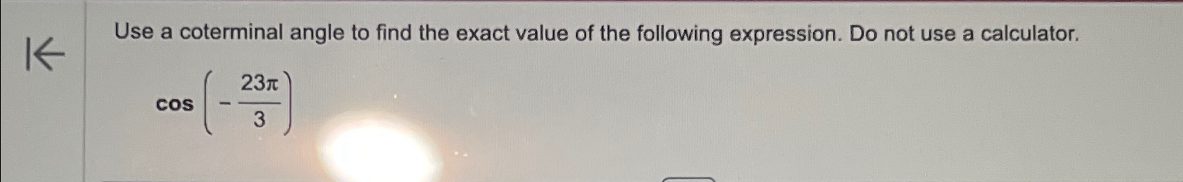 Solved Use a coterminal angle to find the exact value of the | Chegg.com