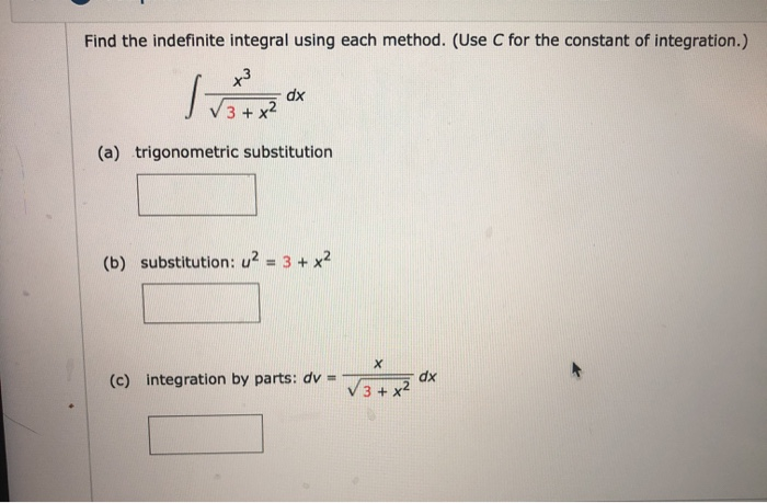 Solved Find the indefinite integral using each method. (Use | Chegg.com