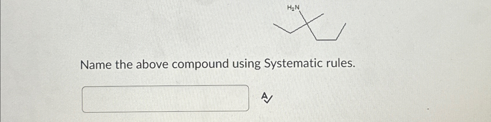 Solved Name the above compound using Systematic rules. | Chegg.com