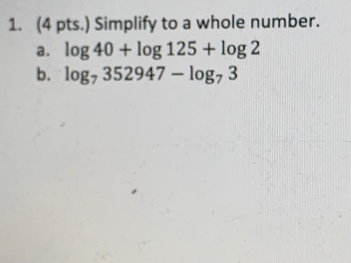 Solved 1. (4 pts.) Simplify to a whole number. a. log 40 + | Chegg.com