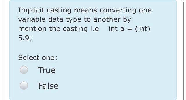 Solved Implicit casting means converting one variable data | Chegg.com