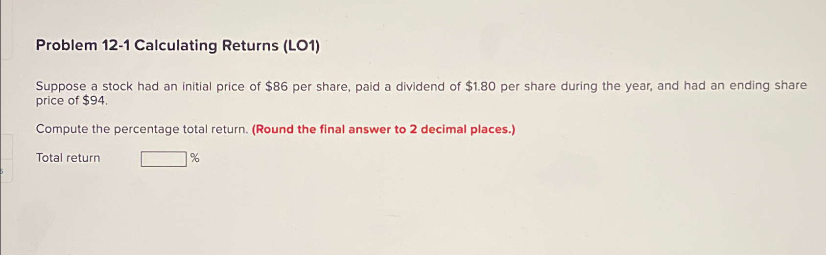 Solved Problem 12-1 Calculating Returns (LO1)Suppose a | Chegg.com Solved Problem 12-1 Calculating Returns (LO1)Suppose a | Chegg.com