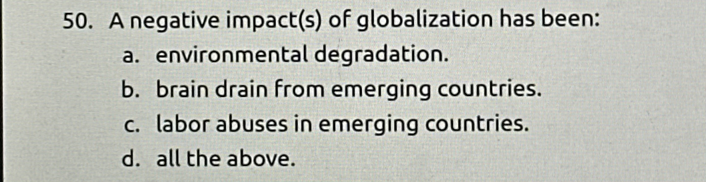 Solved A negative impact(s) ﻿of globalization has been:a. | Chegg.com