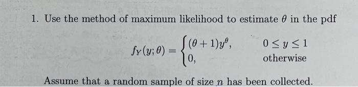 Solved Use the method of maximum likelihood to estimate θ in | Chegg.com