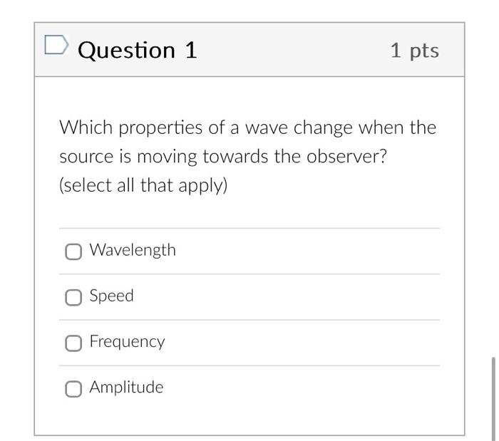 Solved Question 1 1 pts Which properties of a wave change | Chegg.com