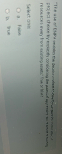 Solved "The use of ENPV enables the decision makers to | Chegg.com