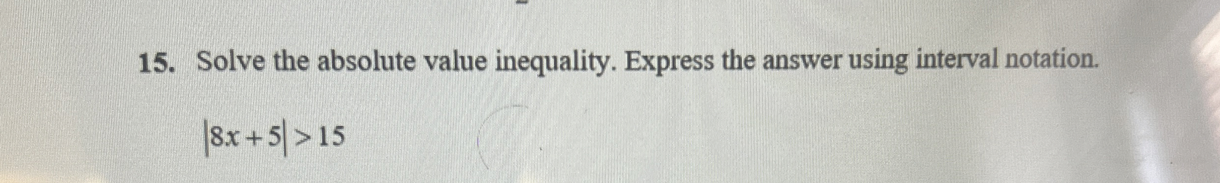 Solved Solve the absolute value inequality. Express the | Chegg.com