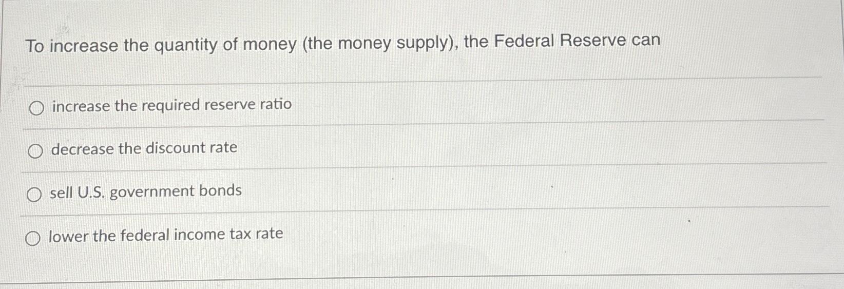 Solved To increase the quantity of money (the money supply), | Chegg.com