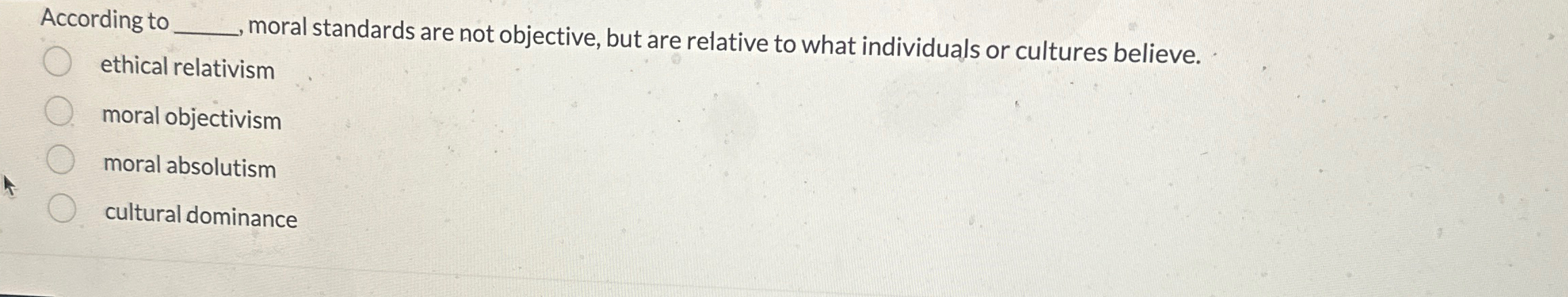 Solved According to q, ﻿moral standards are not objective, | Chegg.com