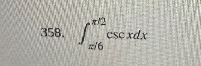 Solved 358. pl 2/2 cscxdx /6 | Chegg.com