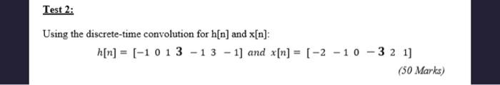 Solved Test 2: Using the discrete-time convolution for h[n] | Chegg.com