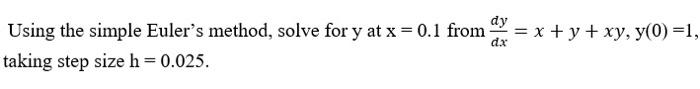 Solved Using the simple Euler's method, solve for y at x=0.1 | Chegg.com