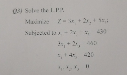Solved Q3) ﻿Solve the L.P.P. ﻿Maximize Z=3x1+2x2+5x3 | Chegg.com