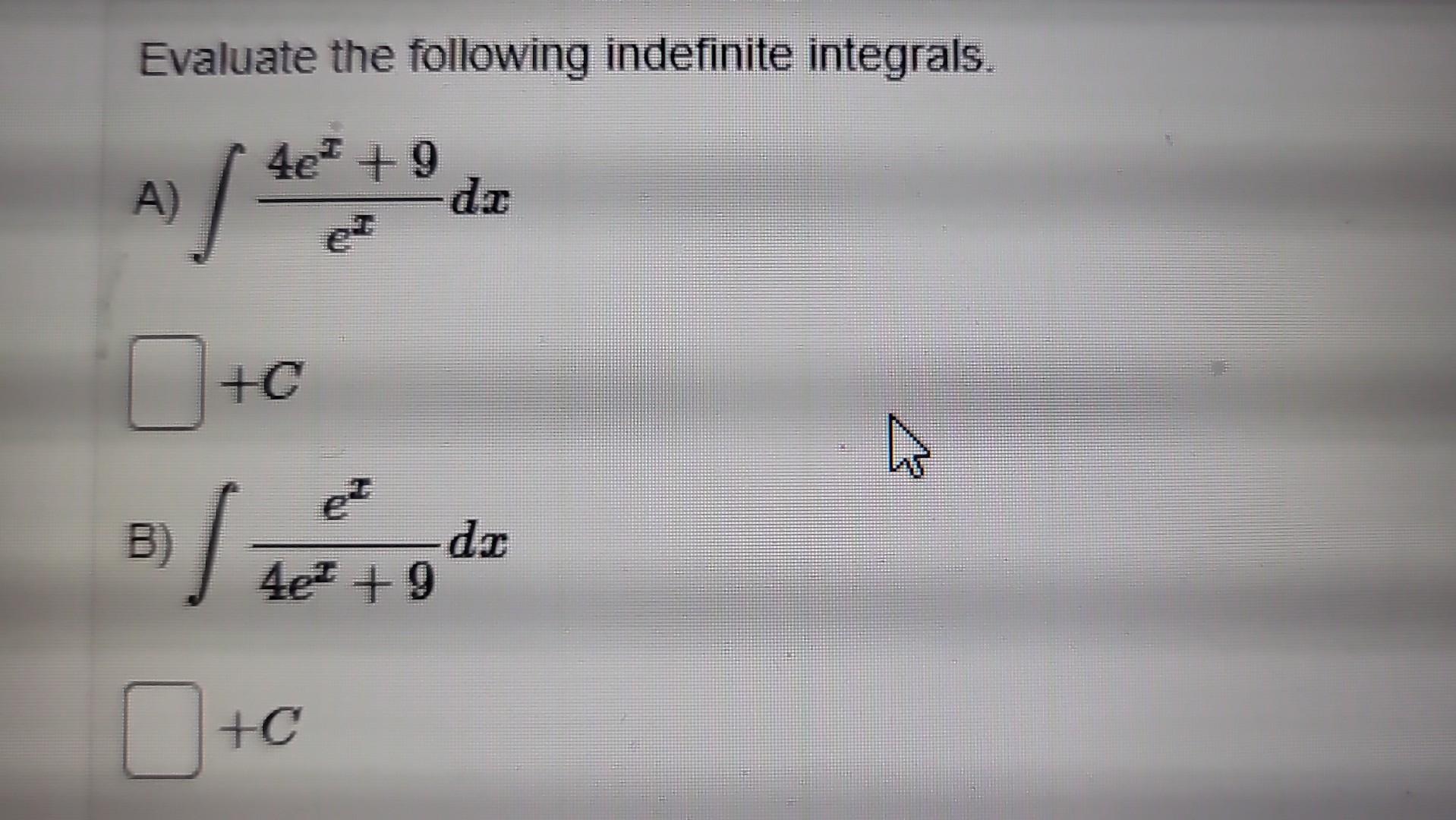 Solved Evaluate the following indefinite integrals. A) | Chegg.com