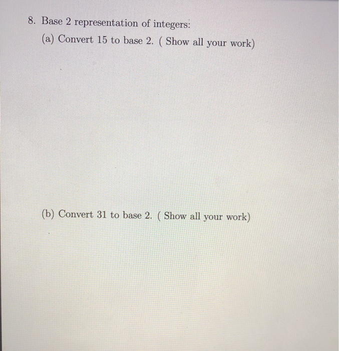 Solved 8. Base 2 representation of integers: (a) Convert 15 | Chegg.com